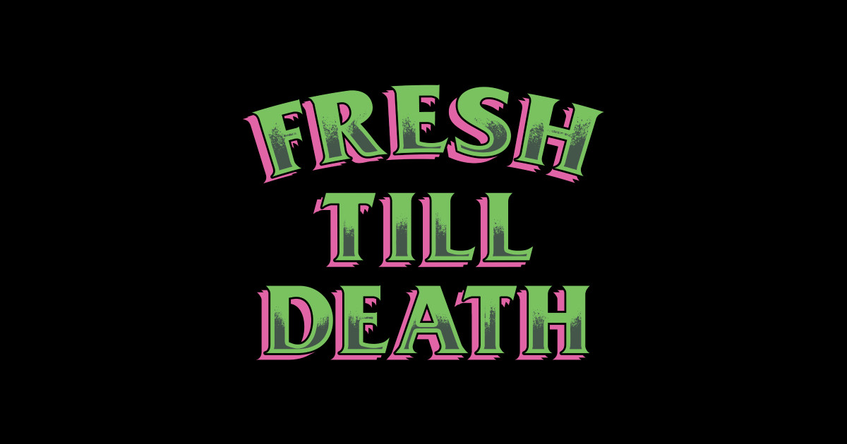 FRESH TILL DEATH - Streetwear Brand - Sticker | TeePublic