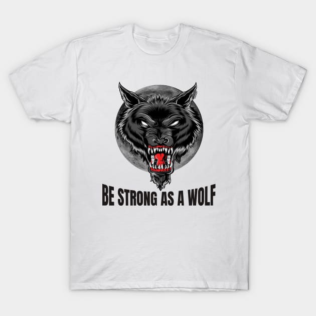 Be strong as as a wolf, Powerful, wolf lover, wolves - Wolf - T-Shirt ...
