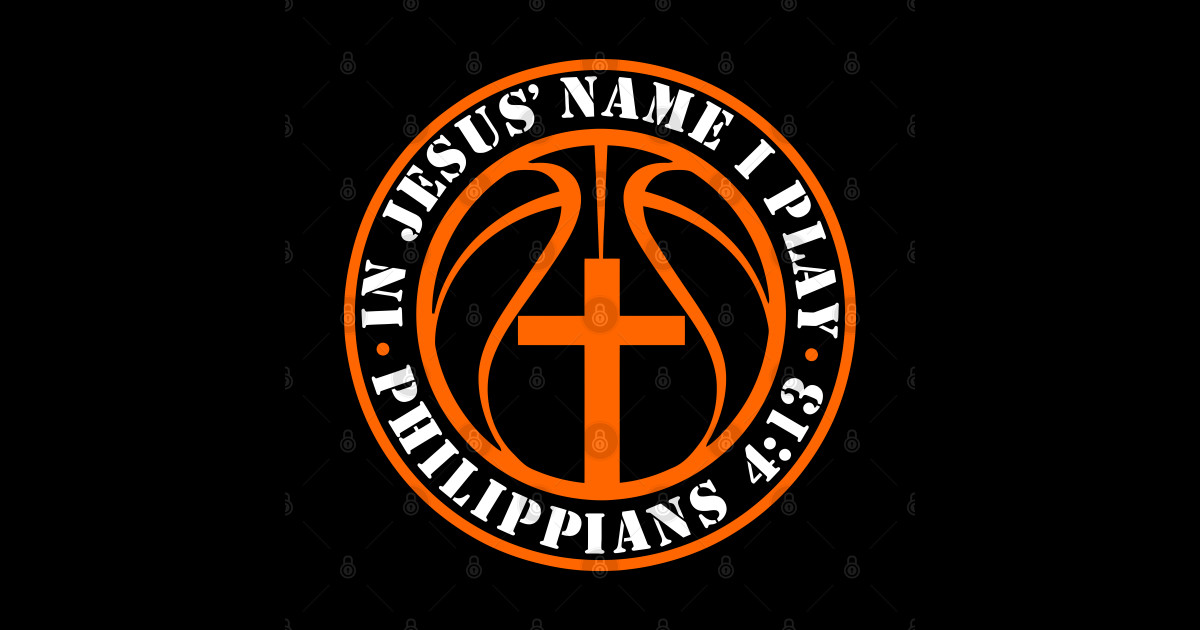 Basketball and Jesus Christian Basketball Player Philippians 4:13 In ...
