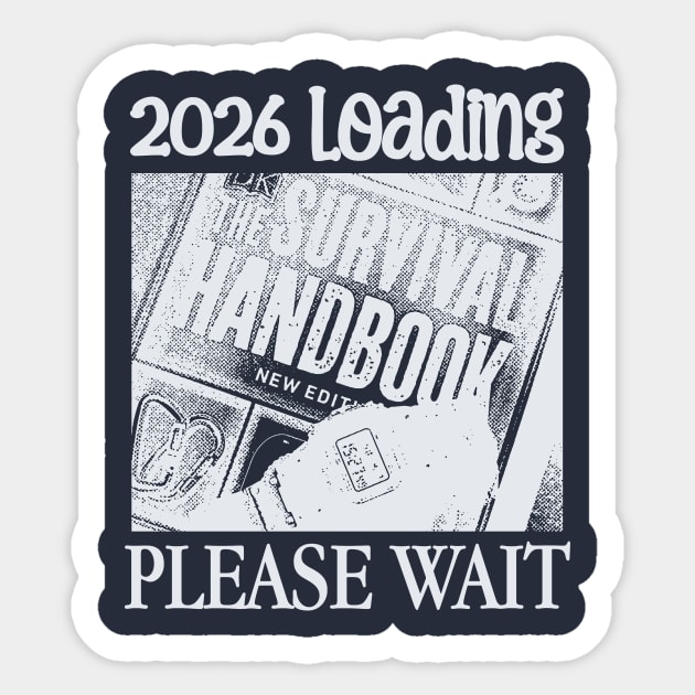 2026 Loading… Please Wait - 2026 Loading - Sticker | TeePublic