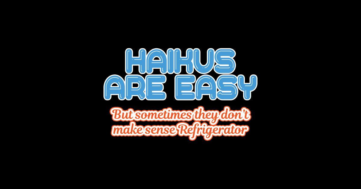 'Haikus Are Easy' Cool Japanese Poem - Haiku - Posters and Art Prints ...
