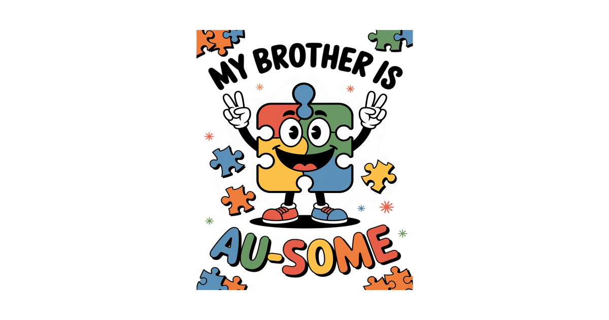 My Brother Is Awesome Autism Awareness Sister Autistic - My Brother Is ...