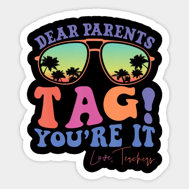 Dear Parents Tag You'Re It - Dear Parents Tag Youre It - Sticker ...