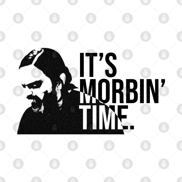 It's Morbin Time - Meme - T-Shirt | TeePublic