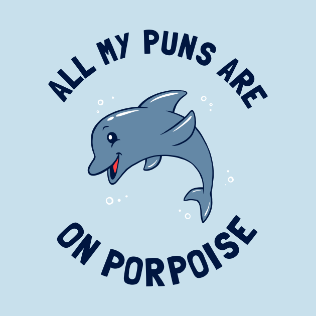 All My Puns Are On Porpoise - Porpoise - T-Shirt | TeePublic