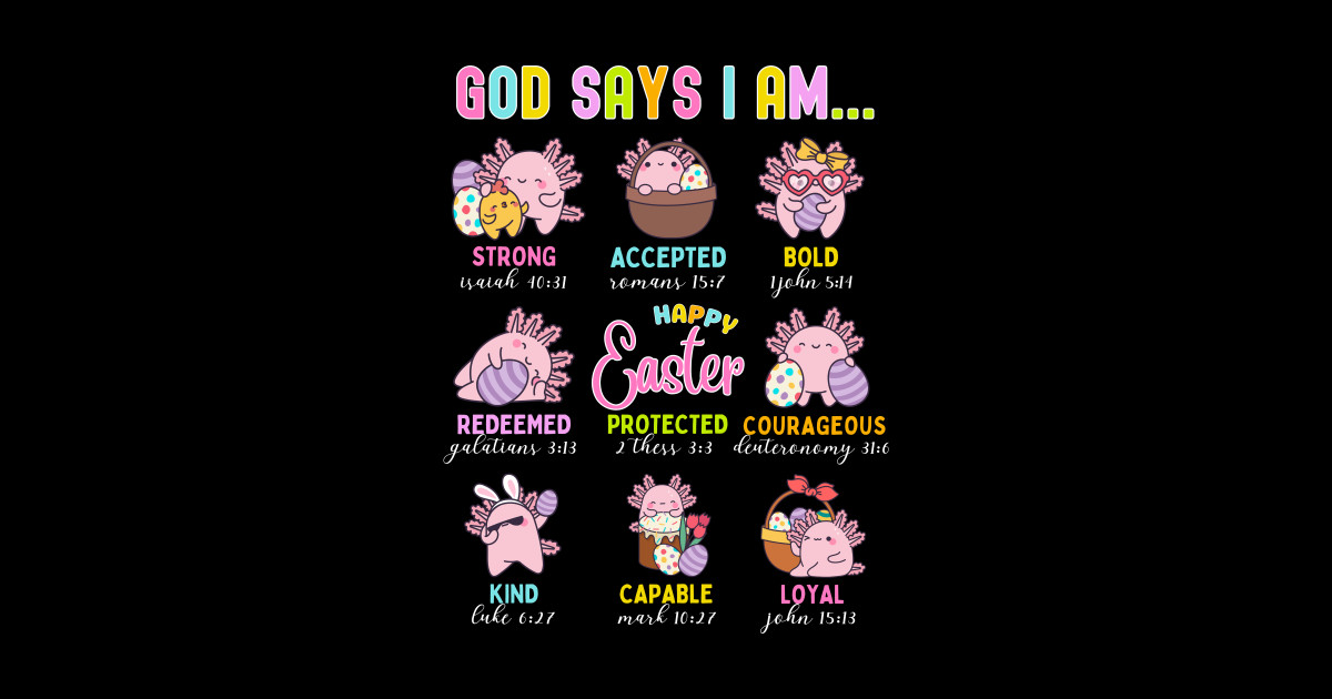 Cute God Says I Am Axolotl Happy Easter Day Girl Kid - Happy Easter Day ...