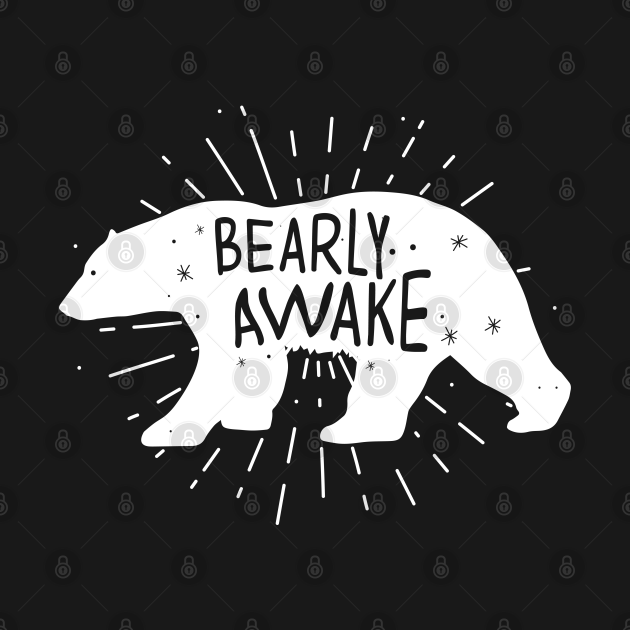 Bearly Awake - Bearly Awake - T-Shirt | TeePublic
