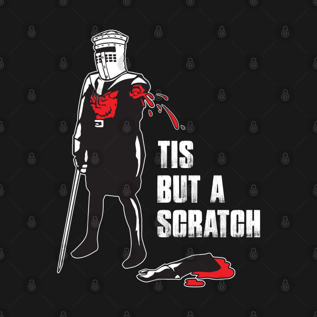 Tis But A Scratch - The Holy Grail - Tis But A Scratch - T-Shirt ...