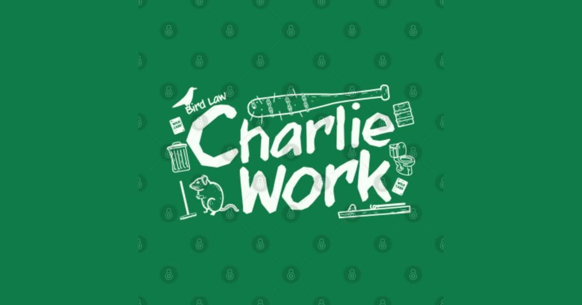 Charlie Work - Always Sunny In Philadelphia - T-Shirt | TeePublic