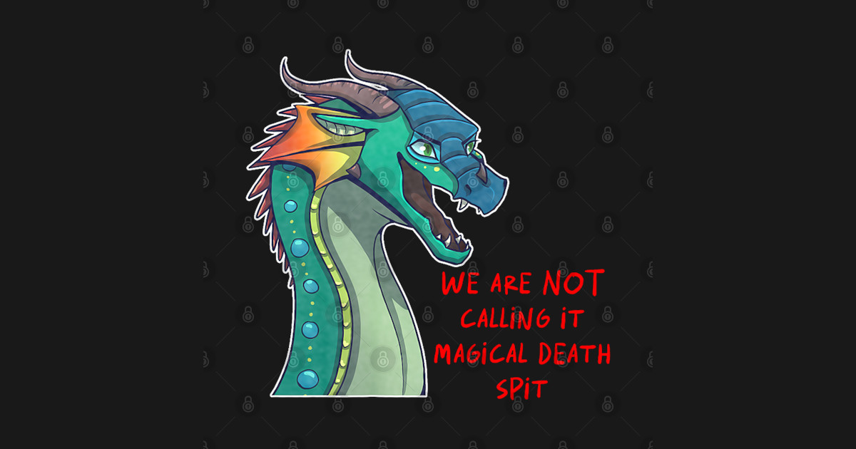 We Are Not Calling It Magical Death Spit - Wings Of Fire - T-Shirt ...