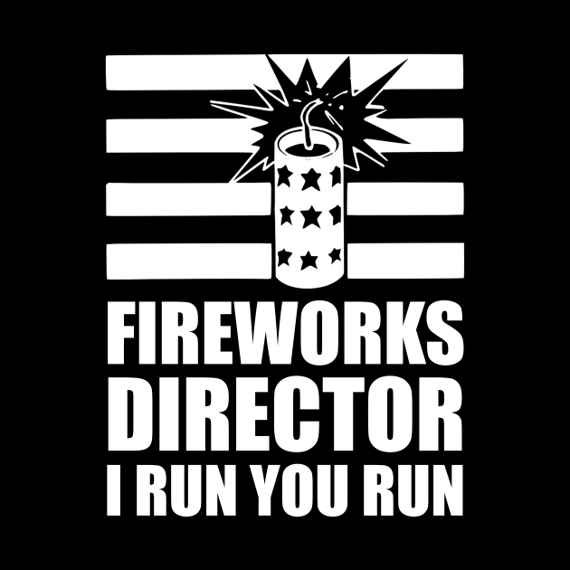 Fireworks Director I Run You Run - 4th of July - Fireworks Director ...