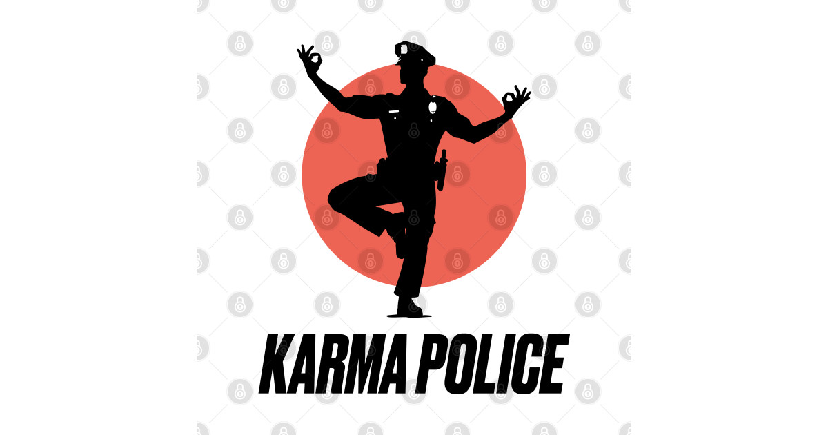 Karma Police Yoga Pose Funny Zen Law Enforcement Design - Karma Police ...