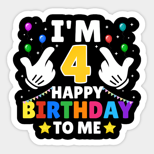 I'm 4 Year Old Happy Birthday To Me Funny 4th Birthday - 4th Birthday ...