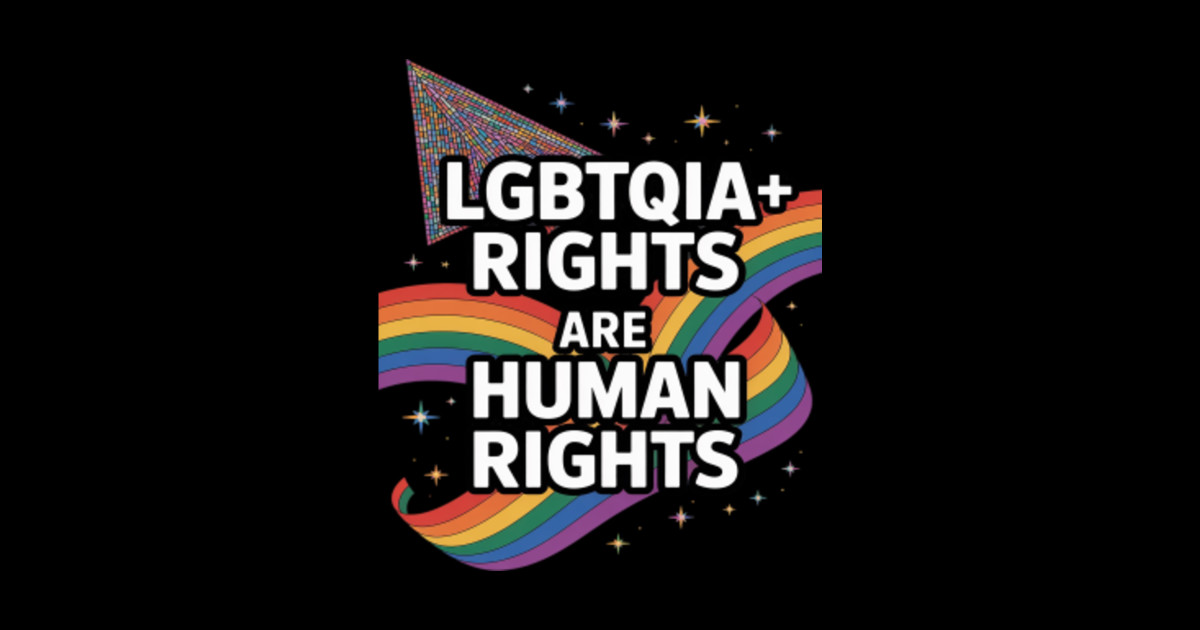 LGBTQIA+ RIGHTS ARE HUMAN RIGHTS - Lgbtqia Rights Are Human Rights ...