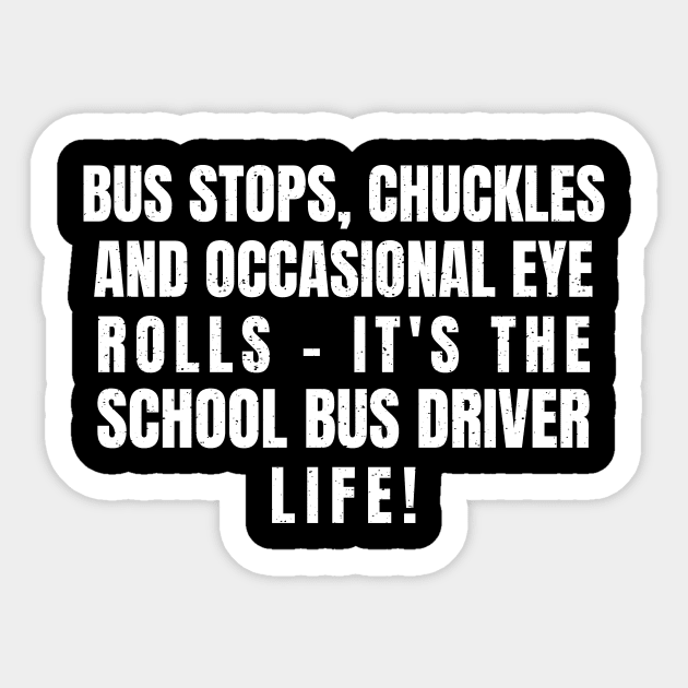 it's the School Bus Driver life! - School Bus Driver - Sticker | TeePublic