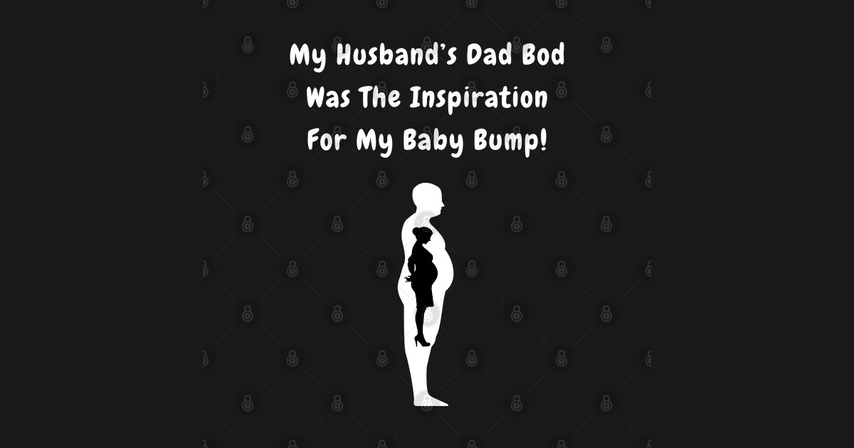 My Husband's Dad Bod Was The Inspiration For My Baby Bump! - Dad Bod ...
