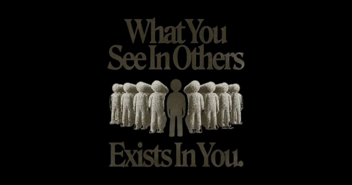 what you see in others exists in you. - Quotes - Sticker | TeePublic