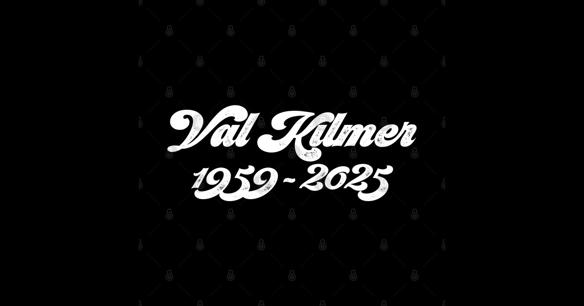 Val Kilmer. 1959~2025 - Val Kilmer - Posters and Art Prints | TeePublic