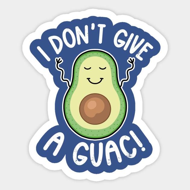 i don't give a guac - I Dont Give A Guac Merch - Sticker | TeePublic