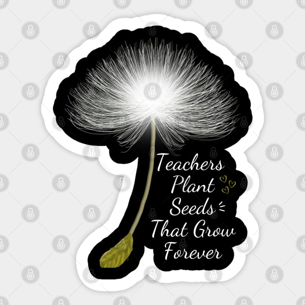 Teachers plant seeds - Teach - Sticker | TeePublic