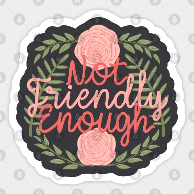 Not friendly enough - Introvert Quotes - Sticker | TeePublic