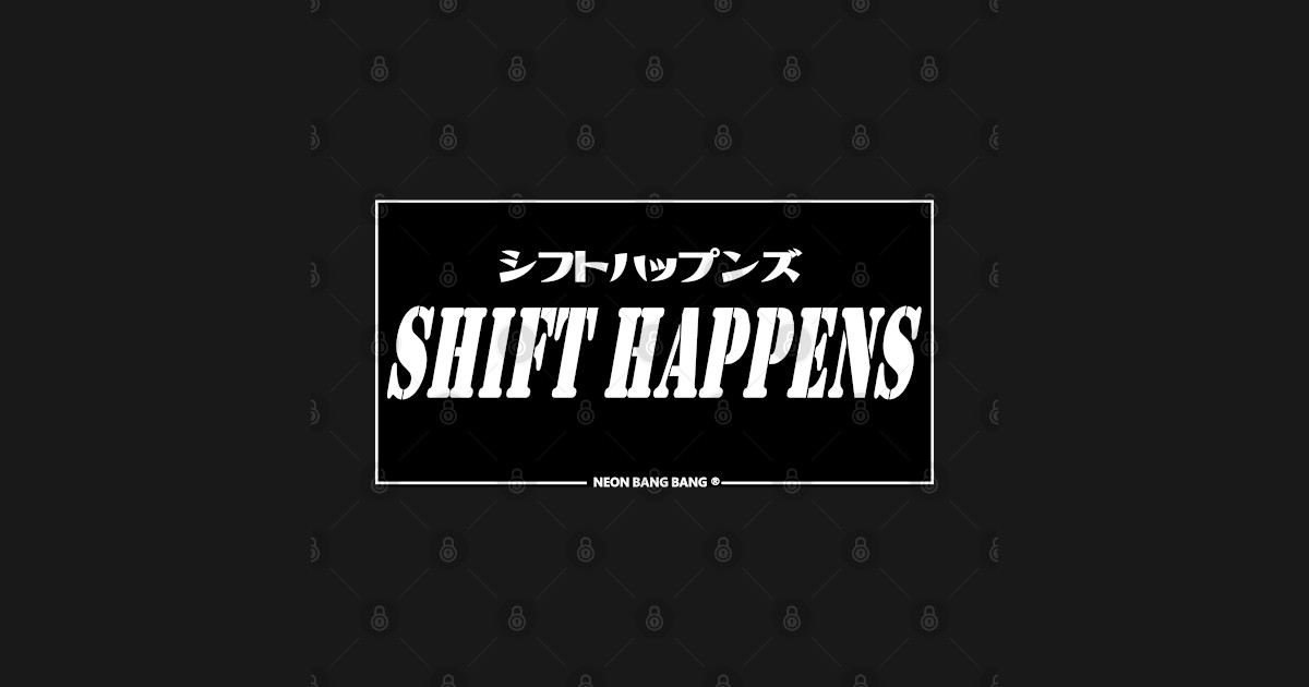 JDM "Shift Happens" Japanese Bumper Sticker - Bumper - T-Shirt | TeePublic