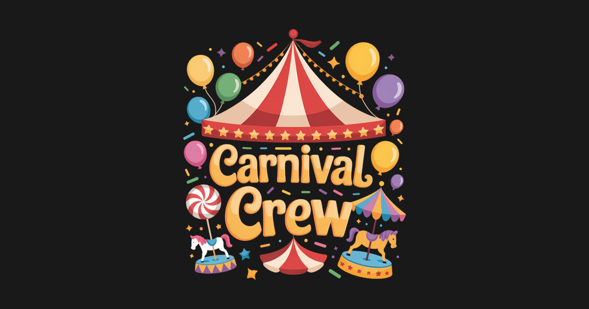 Carnival Crew Fun Fair Tent Balloons - Carnival Crew Fun - T-Shirt ...