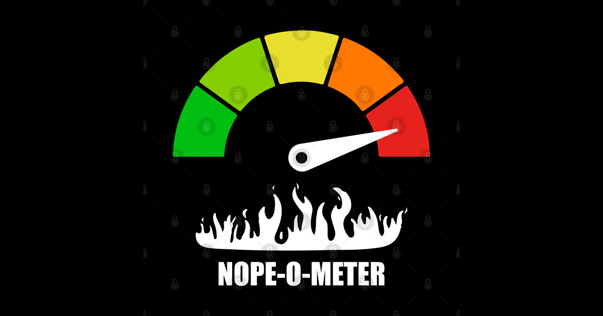 Meter Series - NOPE-O-METER 2 - Nope Icons - Gauge Level 5 - OH HELL NO ...