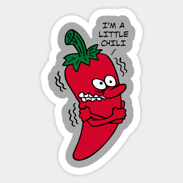 I'm a Little Chili - Chili - Sticker | TeePublic