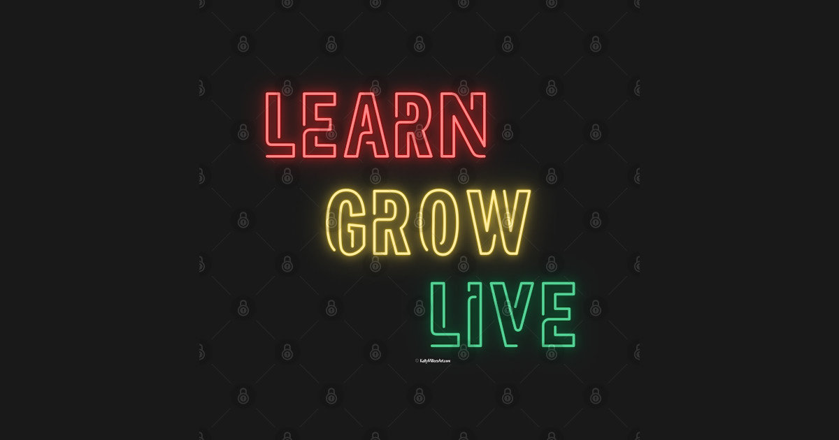 Learn Grow Live - Learn - T-Shirt | TeePublic
