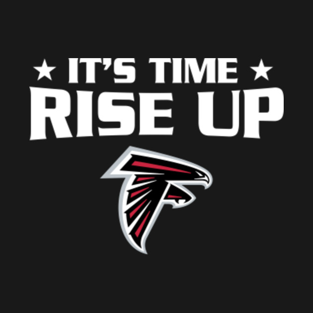 It's Time To Rise Up Atlanta Falcons Football - Atlanta Falcons ...