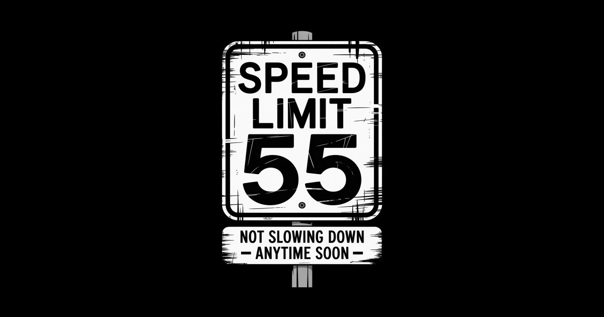 55th Birthday Speed Limit Sign 55 Year Old - 55th Birthday Speed Limit ...