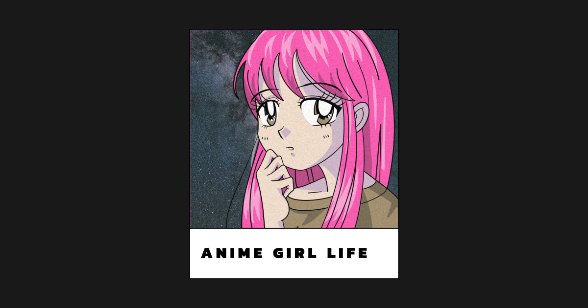 ANIME GIRL LIFE - Anime Girls - T-Shirt | TeePublic
