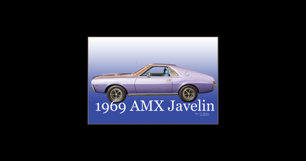 1969 AMX Javelin - 1969 Amx Javelin - Posters and Art Prints | TeePublic