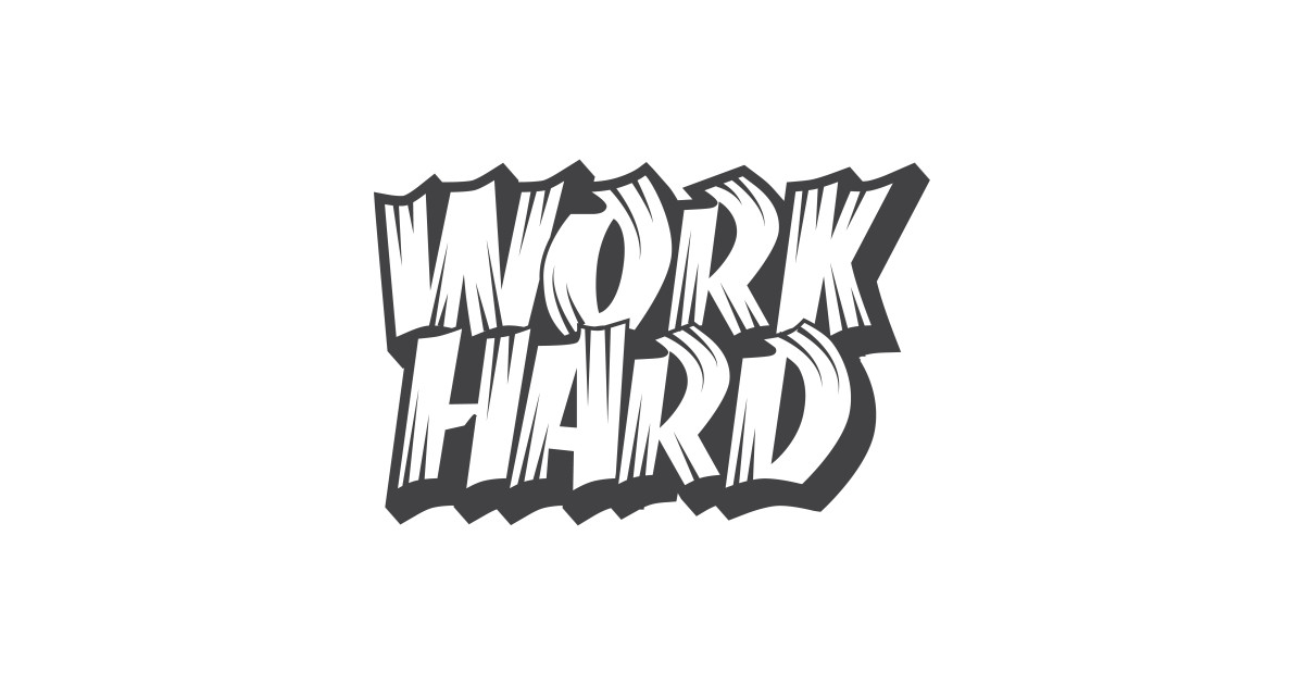 work hard motivational quotes - Work Hard - T-Shirt | TeePublic