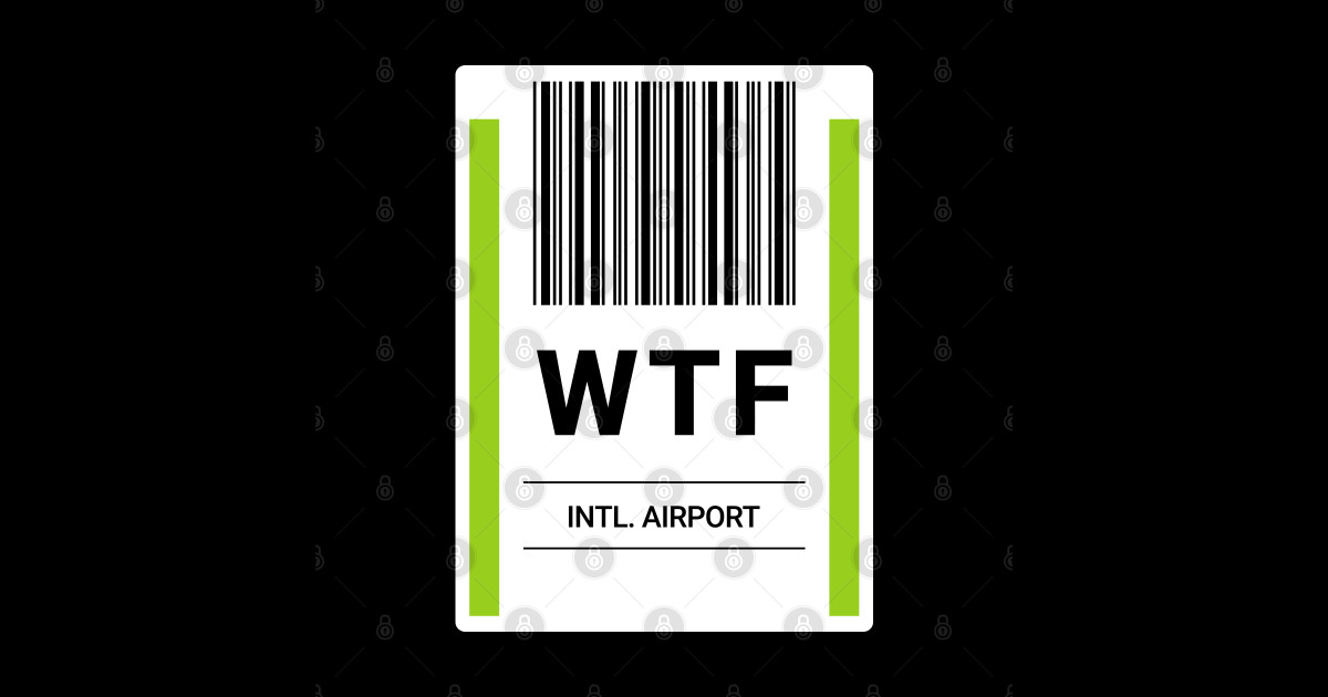 WTF Airport Baggage Label - Wtf - Sticker | TeePublic