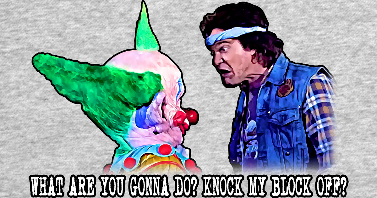 Knock My Block Off 2 - Killer Klowns From Outer Space - T-Shirt | TeePublic