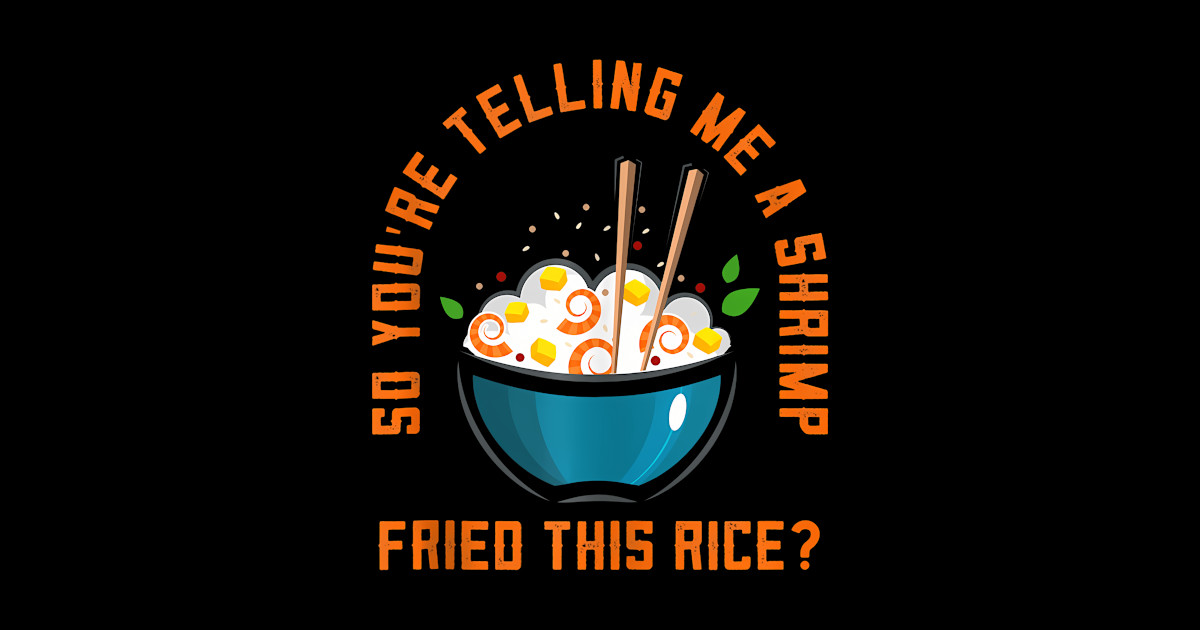 Tell Me A Shrimp Fried This Rice Food Fried Rice - Tell Me A Shrimp ...