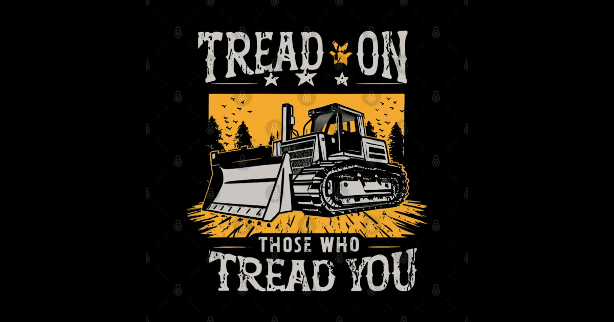 tread on those who tread on you - Tread On Those Who Tread On You ...