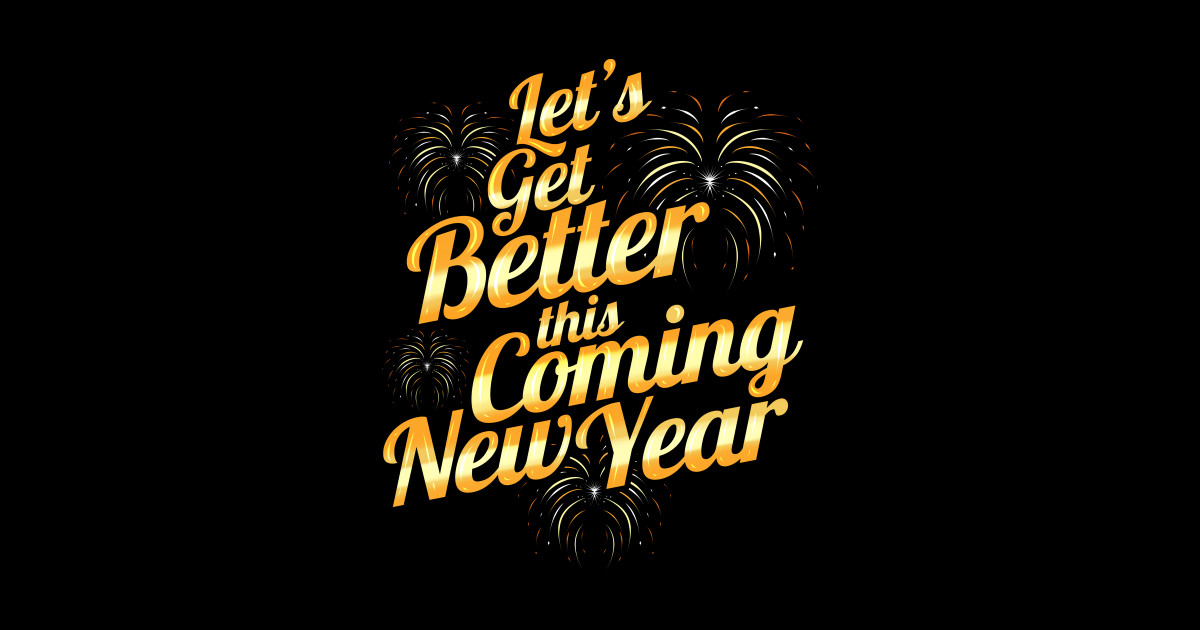 Let's Get Better This Coming New Year Resolution - Year - Sticker ...