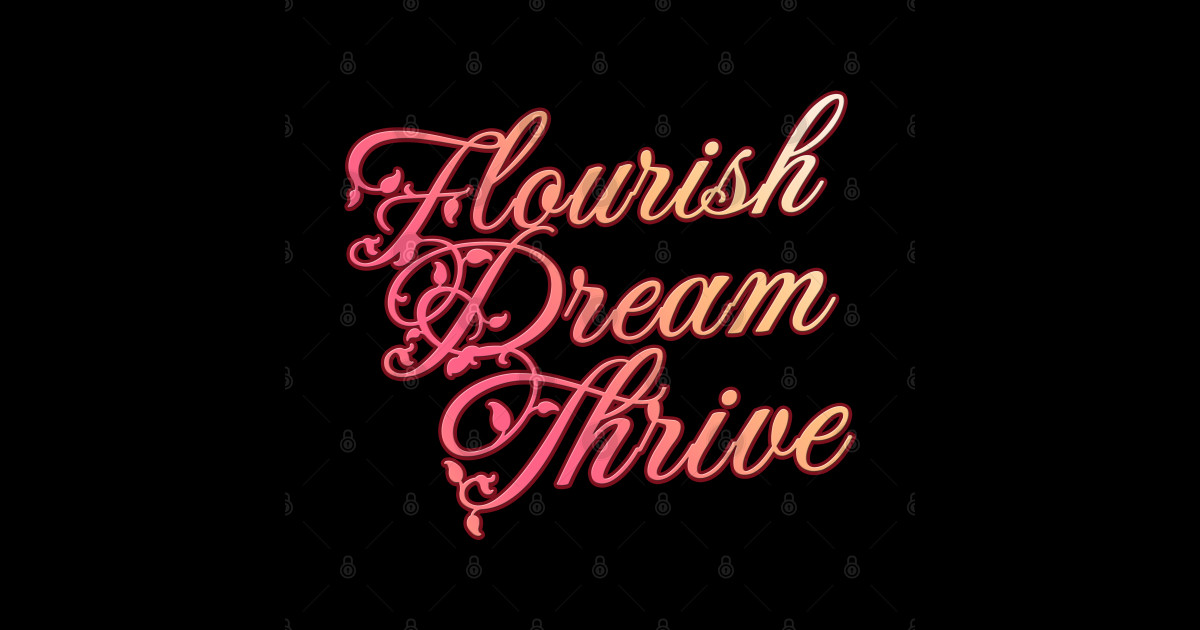 Flourish Dream Thrive Cursive Style - Flourish Dream Thrive - Sticker ...