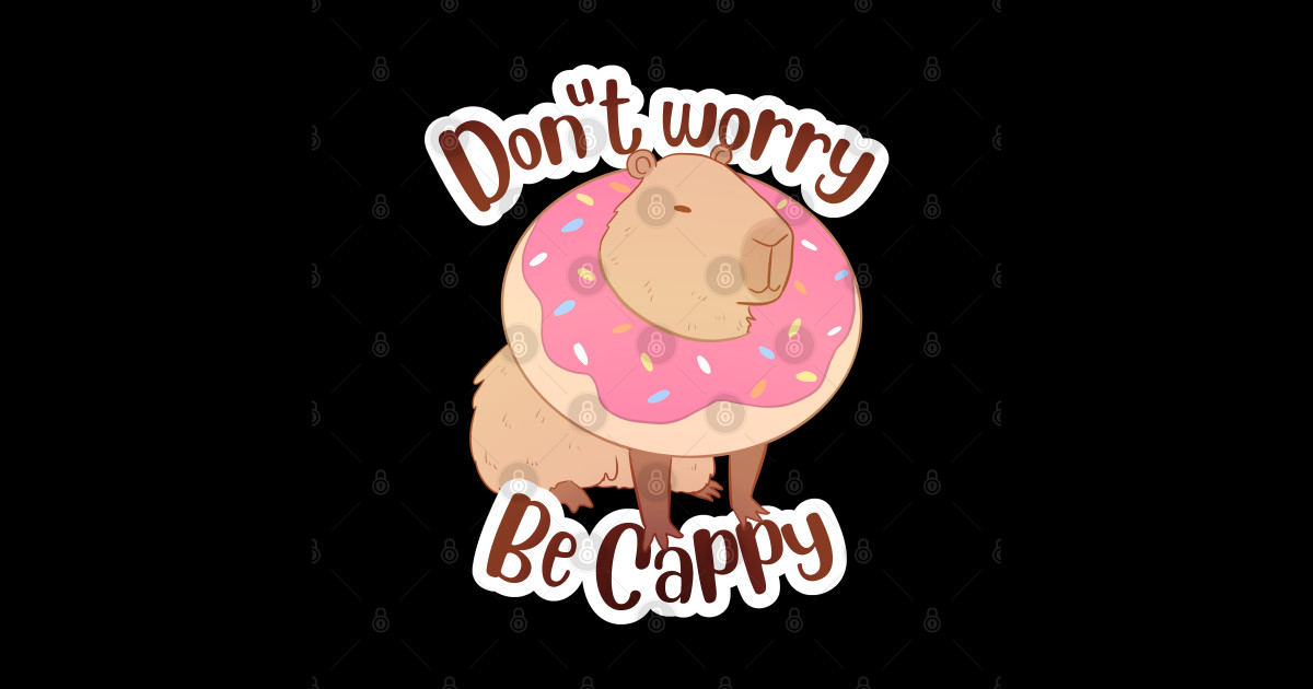 Don't worry be cappy - Capybara - Sticker | TeePublic