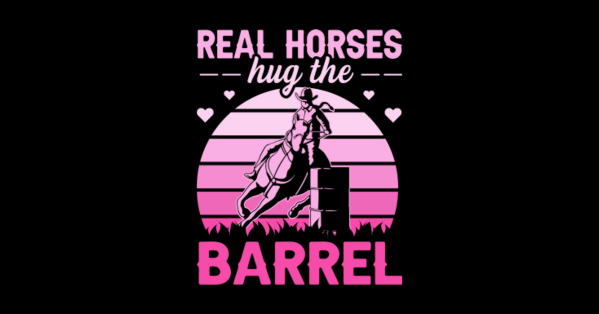 Real Horses hug the barrel Design for a Barrel Racer Cowgirl - Barrel ...