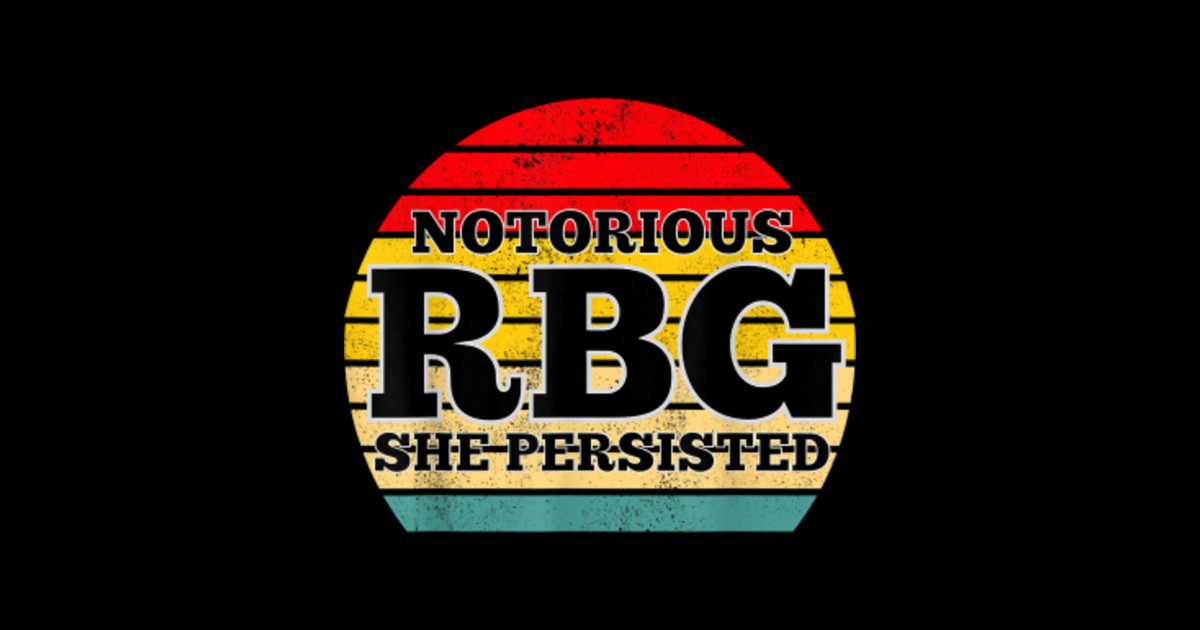 She Persisted Rbg Ruth Bader Ginsburg Girl Power Retro Women - She ...