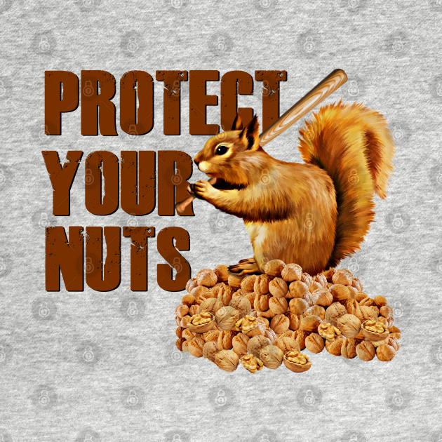 Protect Your Nuts - Squirrel Protecting Nuts - T-Shirt | TeePublic