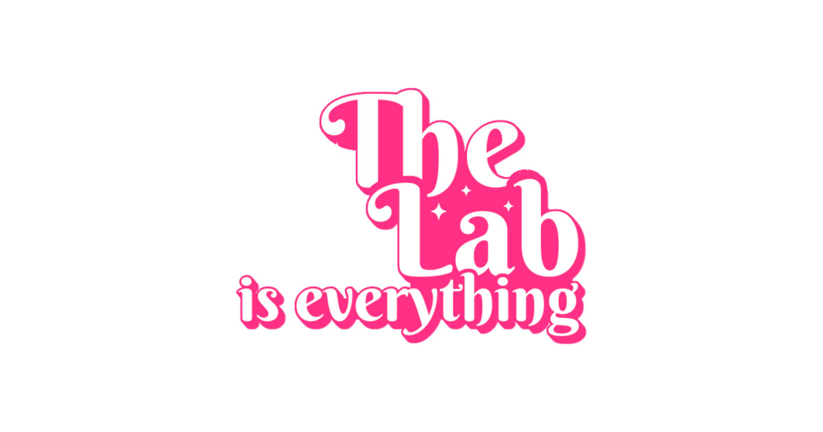 The Lab is Everything - Lab Week - The Lab Is Everything - T-Shirt ...