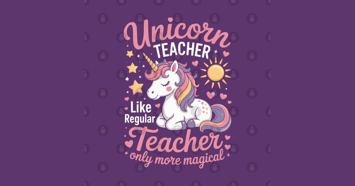 Unicorn Teacher – Like Regular Teacher, Only More Magical - Fun and ...