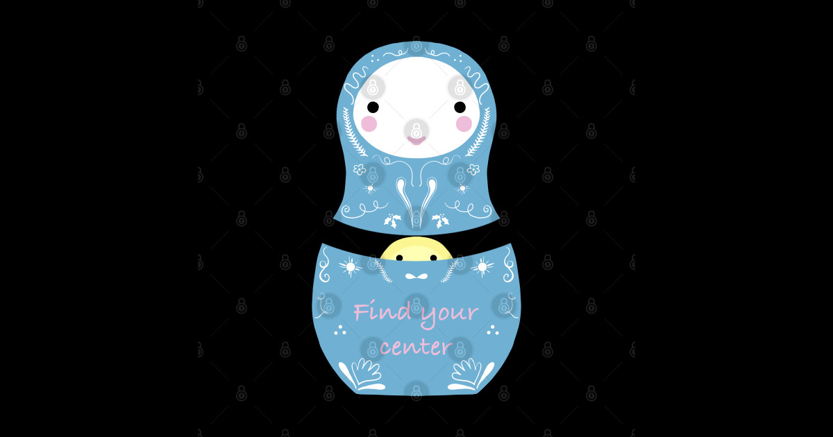 Find Your Center Nesting Doll - Center - Posters and Art Prints | TeePublic