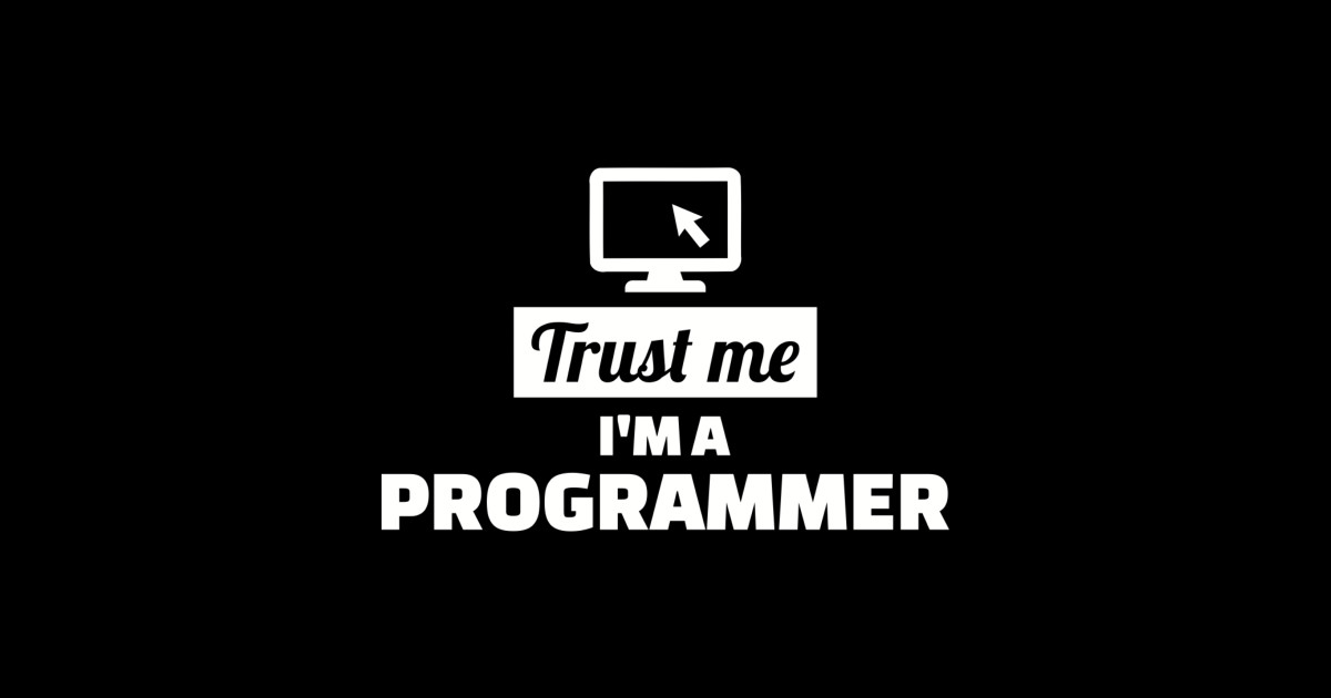 Trust me I'm a Programmer - Programmer - Sticker | TeePublic