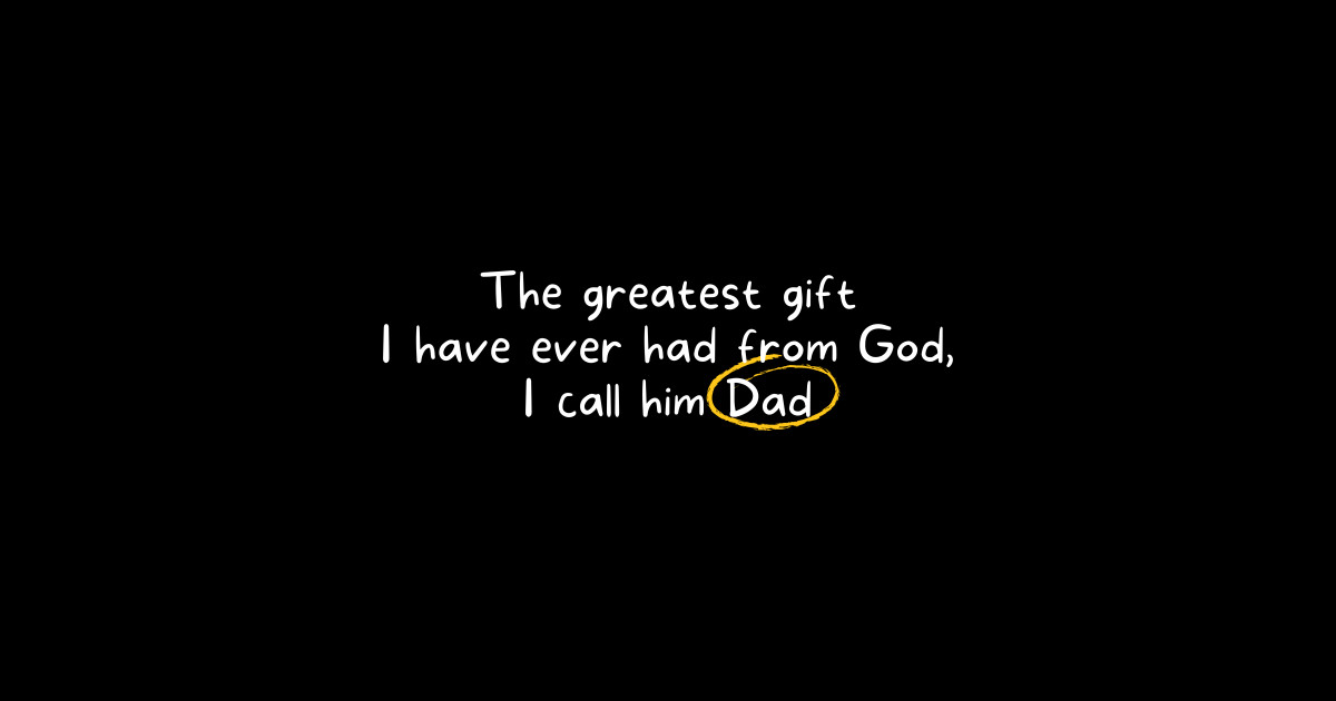 Greatest gift from god - Father Day - Sticker | TeePublic